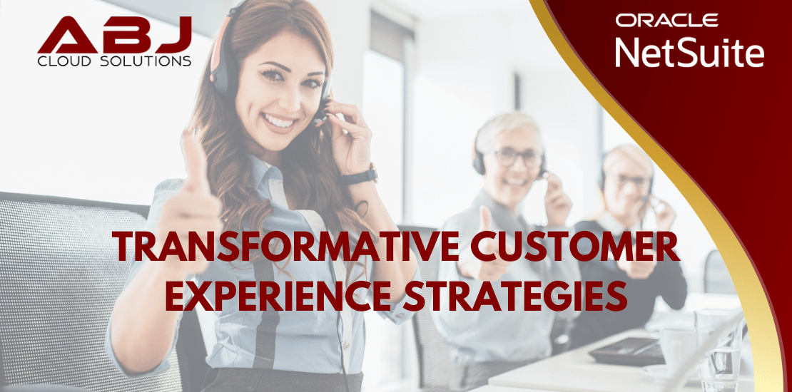 Transformative Customer Experience Strategies Abj Cloud Solutions