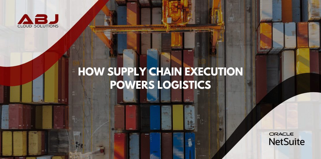 How Supply Chain Execution Powers Logistics | ABJ Cloud Solutions